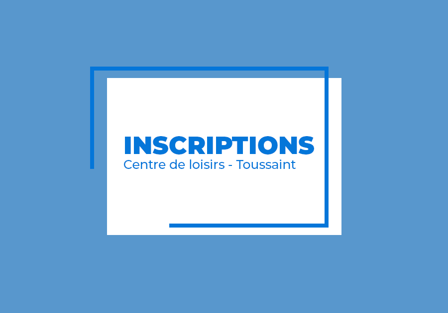 Inscriptions au centre de loisirs - Toussaint - Ville de Labourse